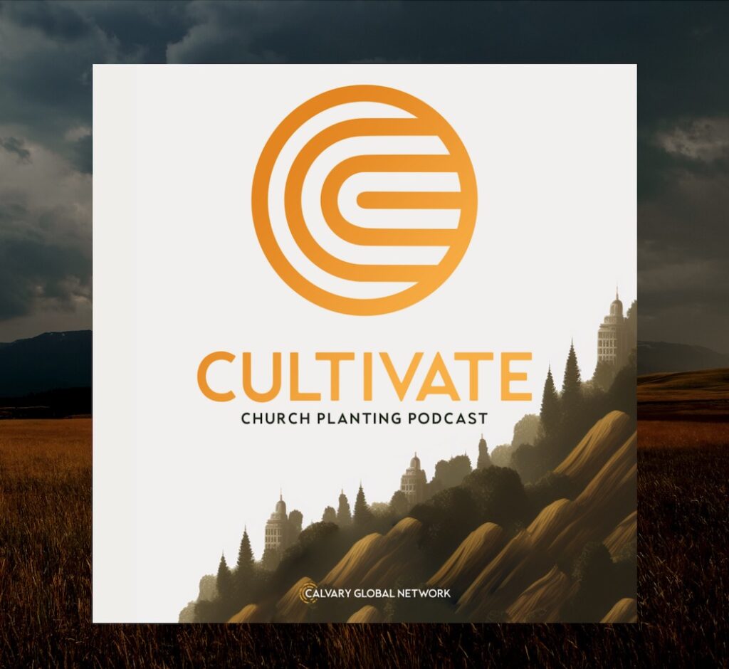 Cultivate – Plant Churches, Grow People